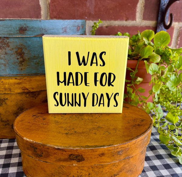 I Was Made For Sunny Days Mini Sign Tiered Tray Decor – Country Workshop