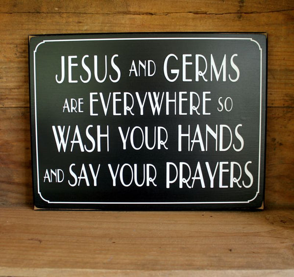 Jesus and Germs are Everywhere Wash Hands Say Prayers Bathroom Sign ...
